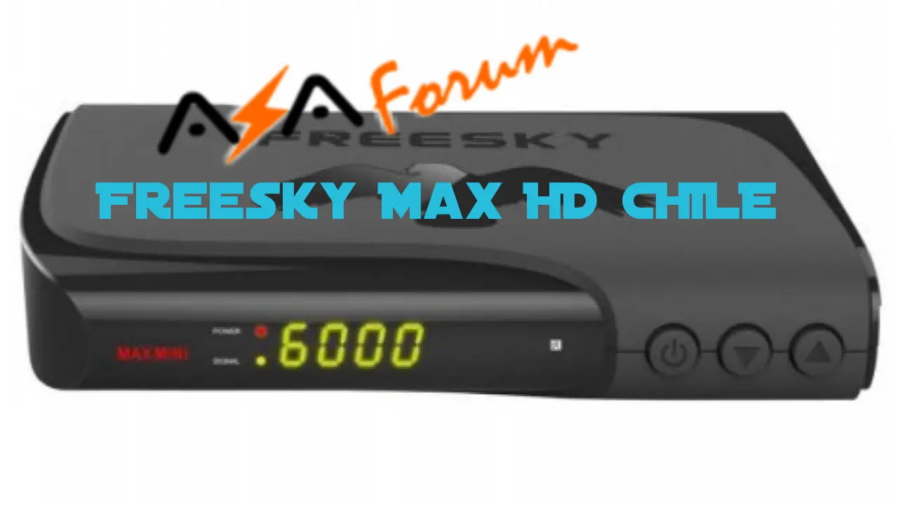 Freesky Max HD CHILE Atualização V181 – 30/05/2025 - Fórum - AZA Forum ...